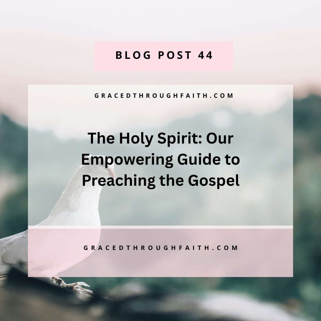 The Holy Spirit: Our Empowering Guide to preaching the gospel - Graced ...