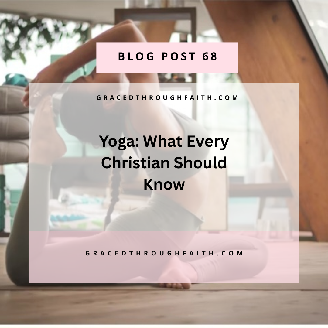 Yoga: What Every Christian Should Know - Graced Through Faith