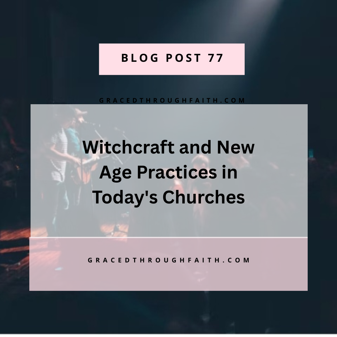 Witchcraft and New Age Practices in Today’s Churches - Graced Through Faith